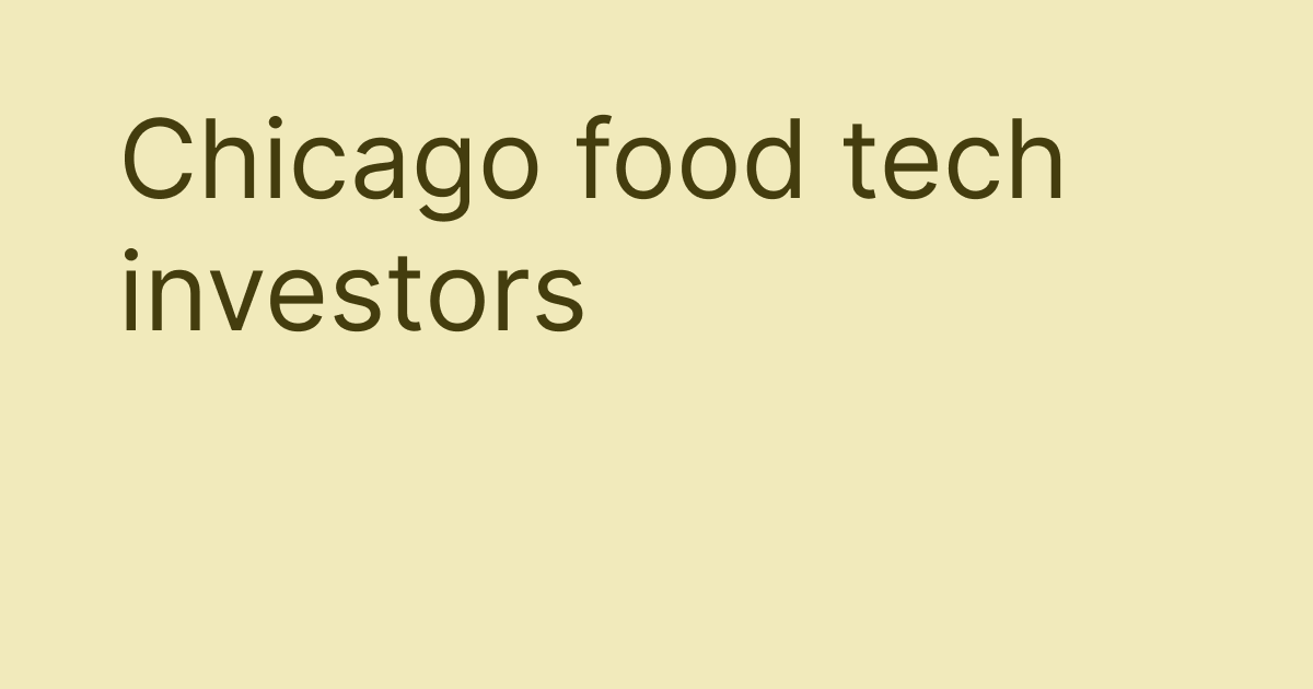 14 Chicago Food Tech Investors Bankrolling Startups in 2026