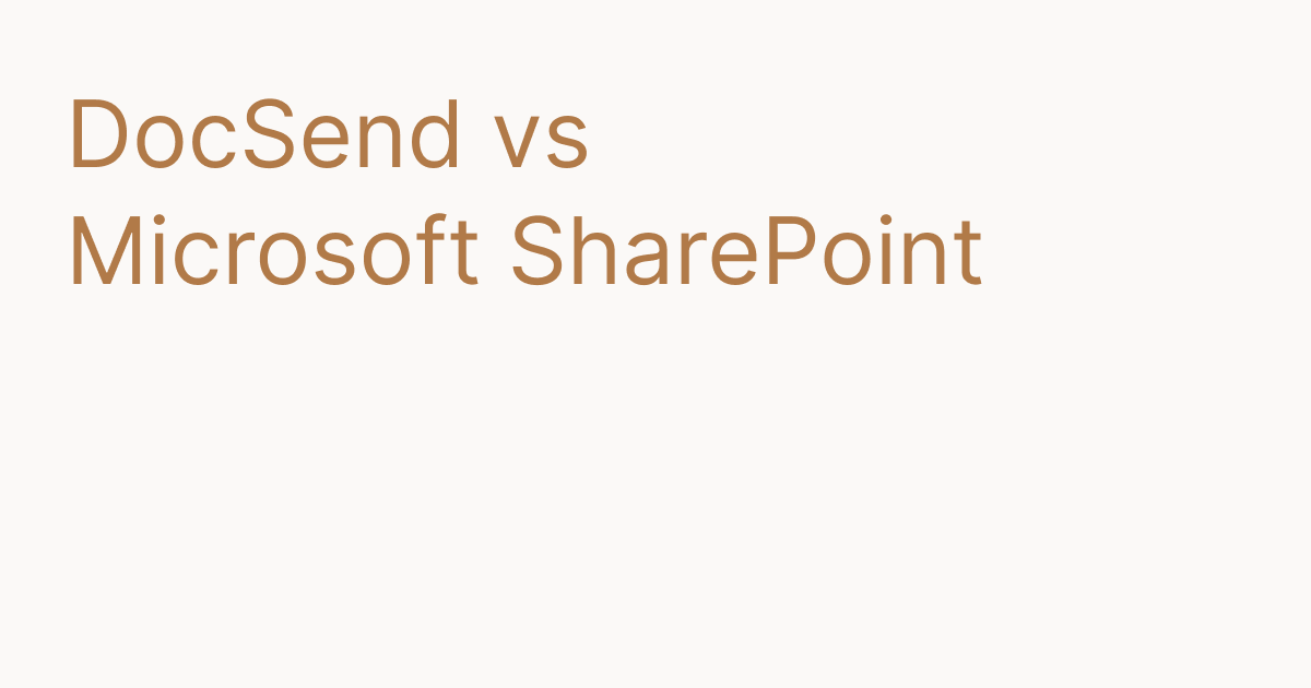 DocSend vs Microsoft SharePoint for Secure File Sharing
