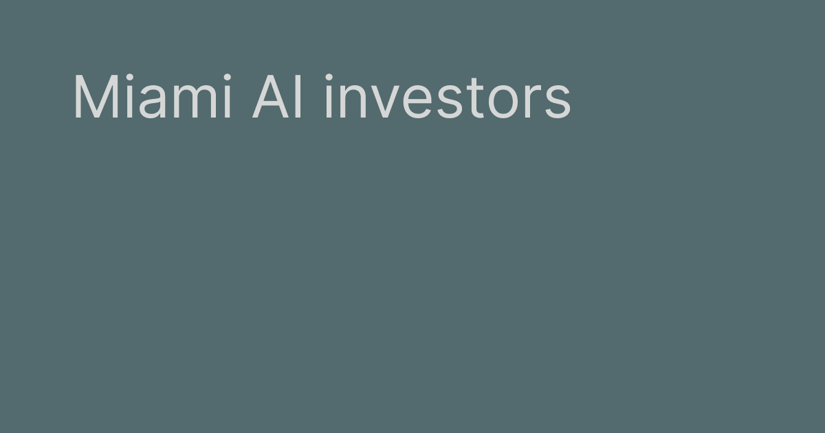 12 Miami AI Investors: VCs Funding Machine Learning Startups