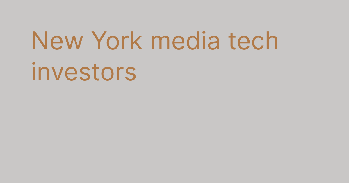 NYC Media Tech Investors Writing Checks for Content Startups