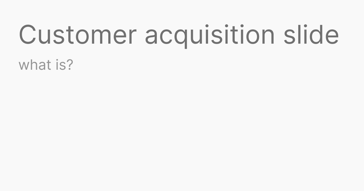 Customer Acquisition Slide Pitch Deck: Examples & Guide