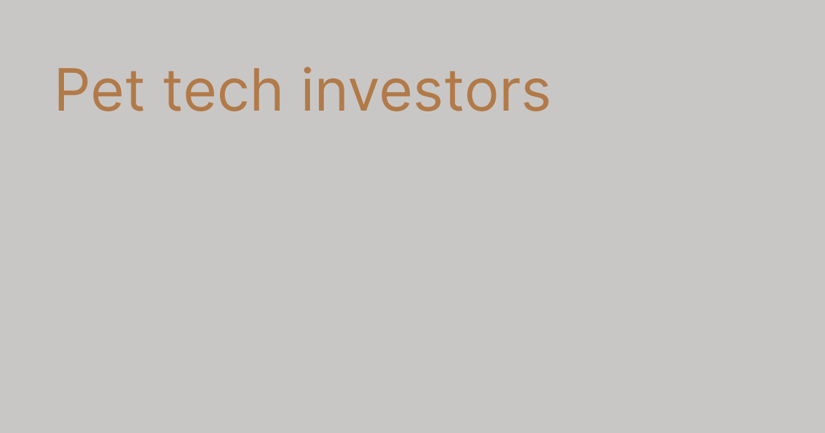 15 Best Pet Tech Investors Bankrolling Pet Startups in 2026