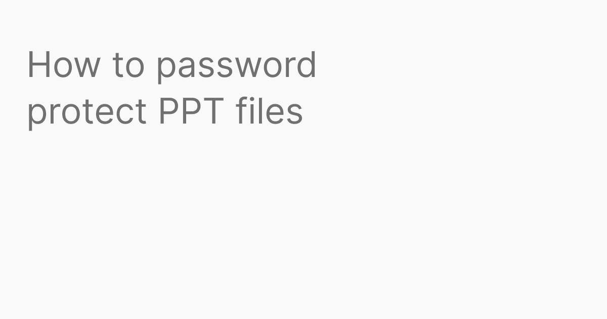 How to Password Protect PowerPoint - Secure PPT Sharing Guide