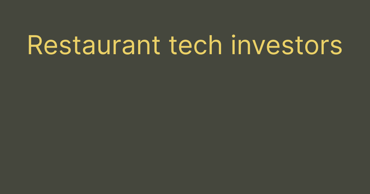 Restaurant Tech Investors - POS, Delivery & Kitchen Systems