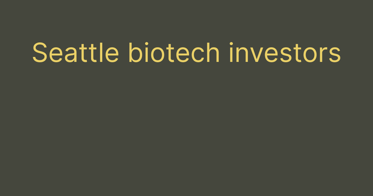 18+ Biotech VCs in Seattle Promoting Life Sciences Startups