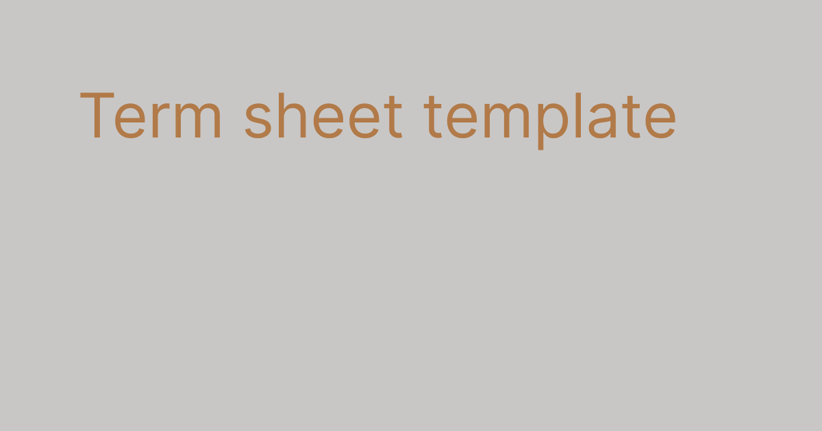 Term Sheet Template Guide: Clauses, Tips and Mistakes