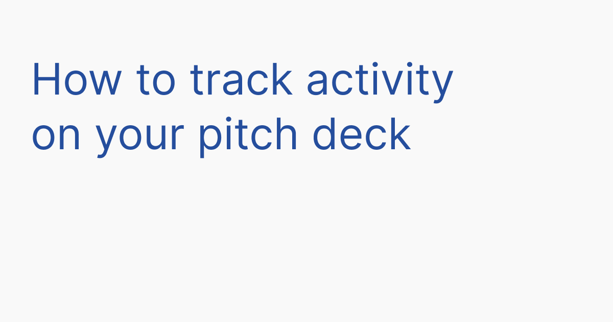 How to Track Pitch Deck Views and Investor Engagement