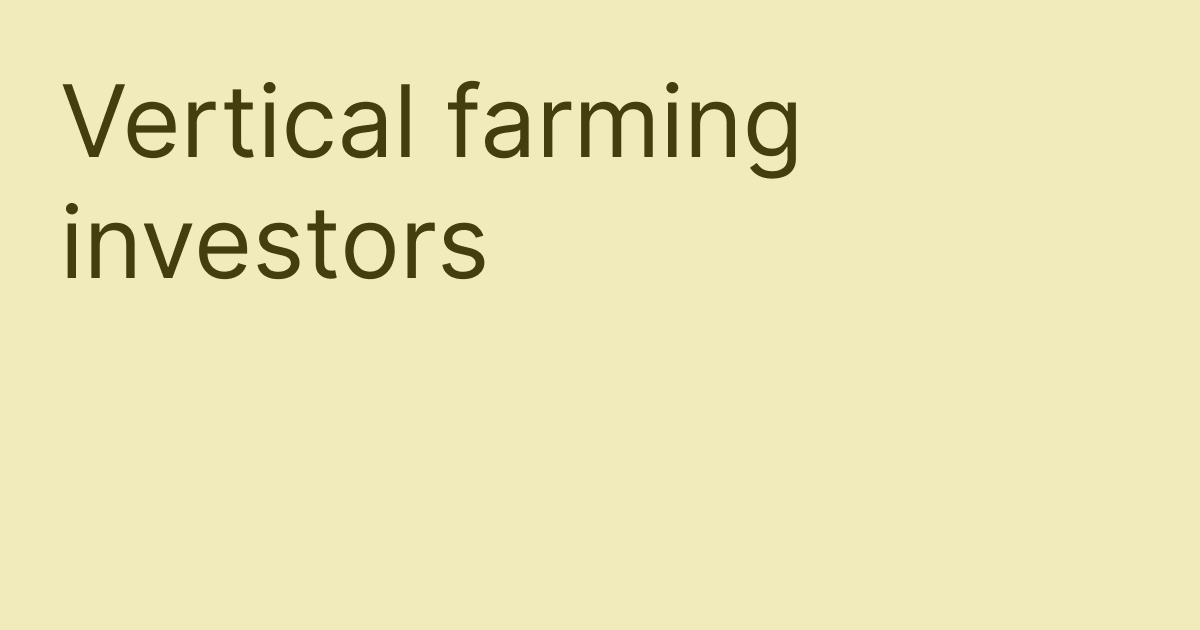 Vertical Farming Investors: 20 Active VCs investing in 2026